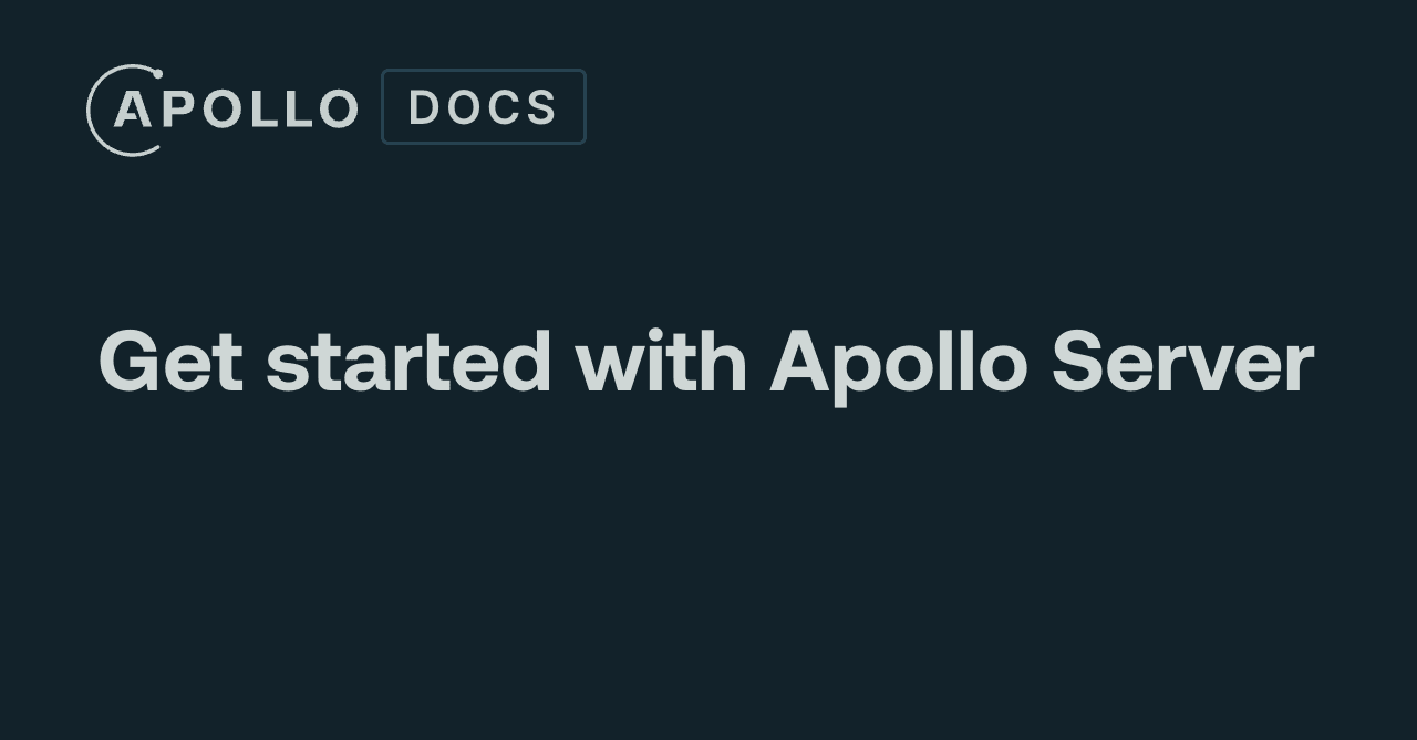 Get started with Apollo Server | Apollo GraphQL Docs Get started with Apollo Server | Apollo GraphQL Docs